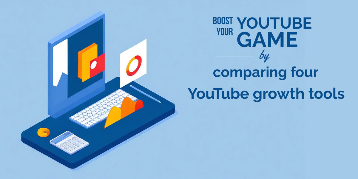 Boost your YouTube game: comparing four YouTube growth tools